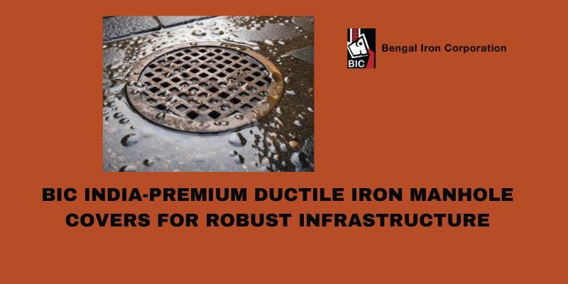 BIC India-Reliable Cast Iron Manhole Covers for Indian Infrastructure ...