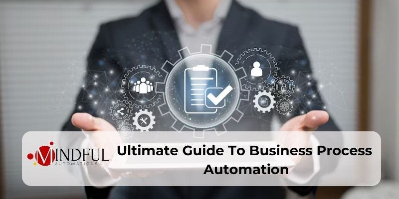 Ultimate Guide To Business Process Automation | by Mindful Automations ...