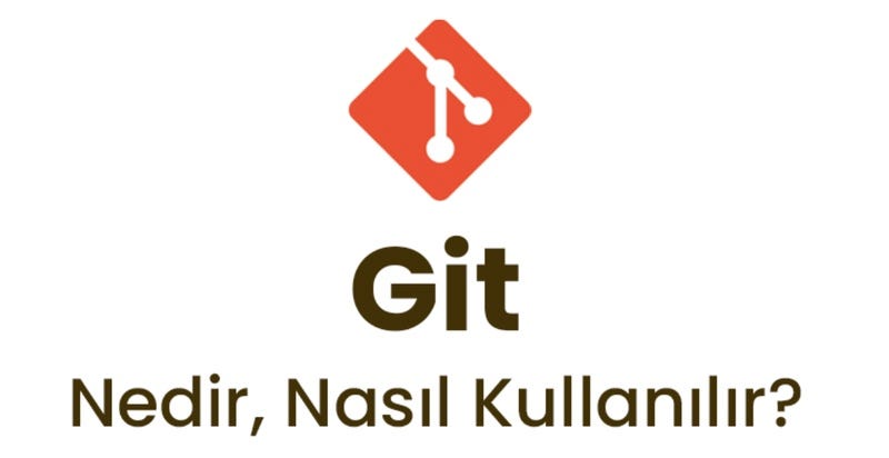 Git Nedir?. Merhaba, bu yazımda git versiyon… | by Serkan AKGÜL | Medium