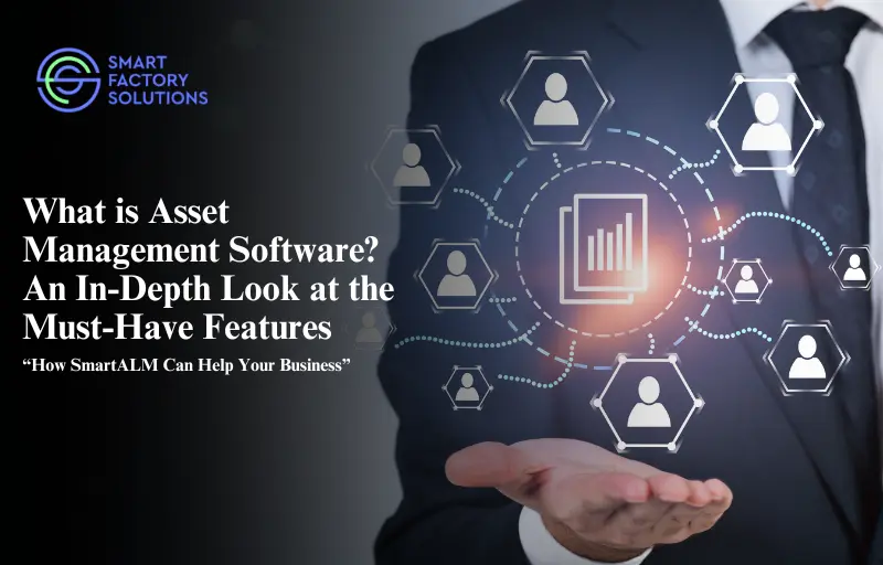 What is Asset Management Software? An In-Depth Look at the Must-Have ...