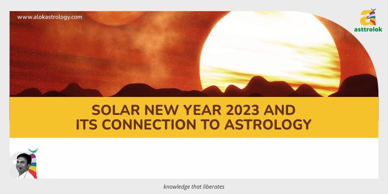 Solar New Year 2023 and Its Connection to Astrology | by Asttrolok | Medium