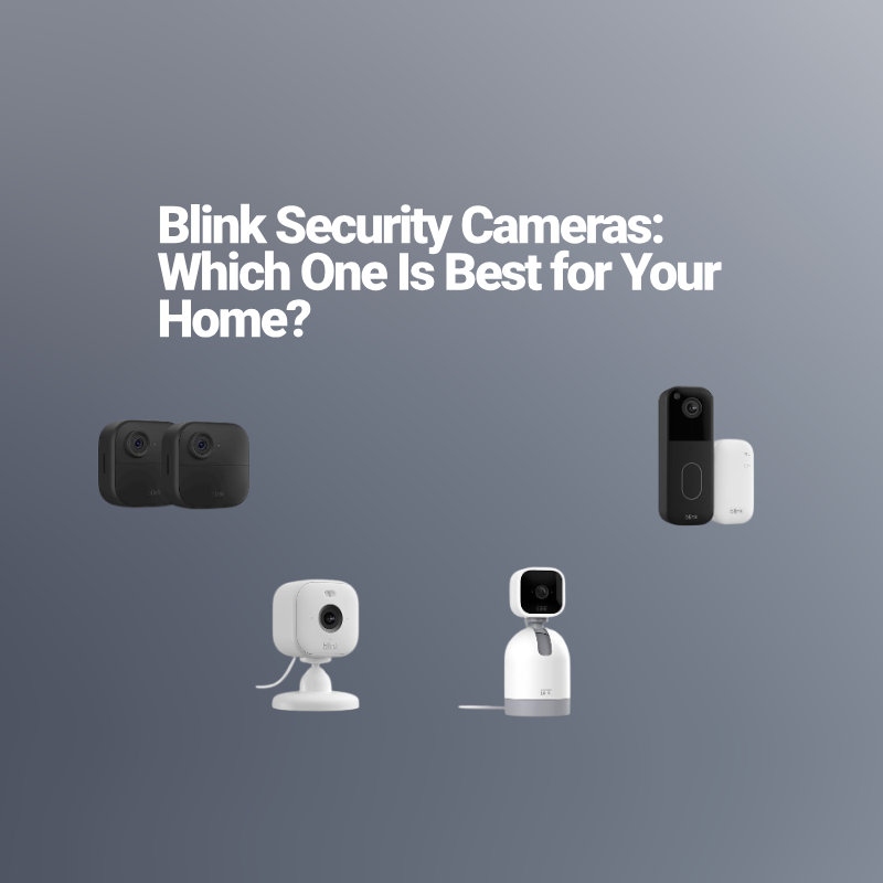 Blink Security Cameras: Which One Is Best for Your Home? | by Essential ...