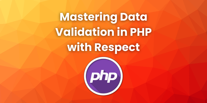 Mastering Data Validation In Php With Respect Best Practices For Clean Code By Yunus Emre