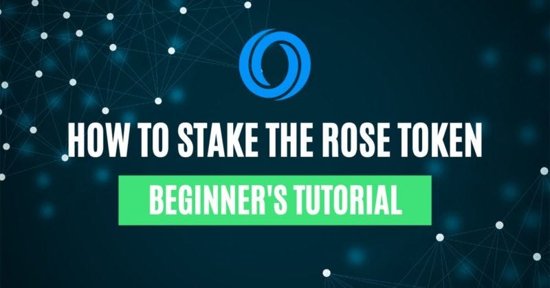 How to Stake the ROSE Token. This guide contains detailed steps on ...