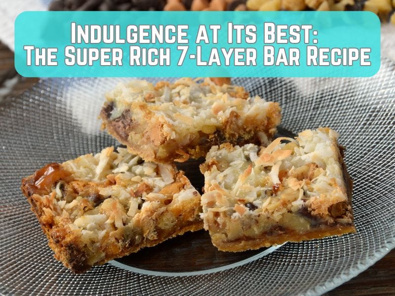 The Most Decadent 7-Layer Dessert Bars You’ll Ever Taste | by Val ...