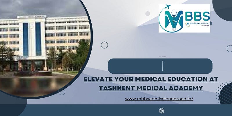 Elevate Your Medical Education at Tashkent Medical Academy | by Mbbs ...