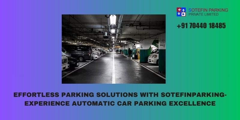 Effortless Parking Solutions with SotefinParking-Experience Automatic Car Parking Excellence ...