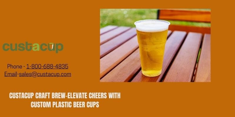 Custacup Craft Brew-Elevate Cheers with Custom Plastic Beer Cups - Ryan ...