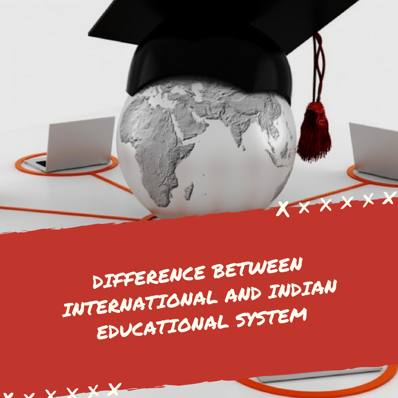 Difference between International and Indian Educational System | by ...