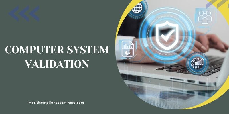 Computer System Validation: Ensuring Data Integrity and Compliance in ...