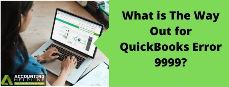 easy steps how to fix QuickBooks Error 9999 - Joshuaweissman - Medium