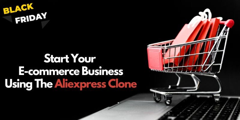 Start Your E-commerce Business Using The Aliexpress Clone | by Jenifer ...