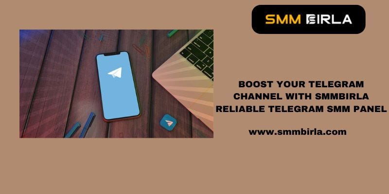 BOOST YOUR TELEGRAM CHANNEL WITH SMMBIRLA RELIABLE TELEGRAM SMM PANEL - Telegram SMM Panel - Medium