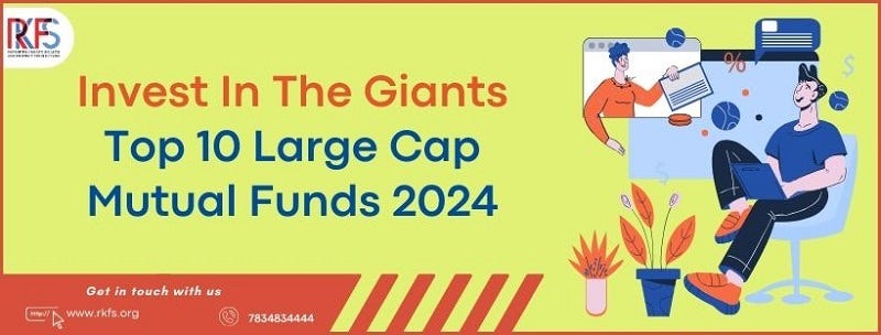 Maximize Returns: Top Large Cap Mutual Funds Revealed! - RK Stock - Medium