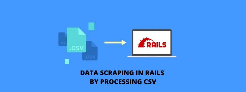 Data Scraping In Rails By Processing Csv By Railscarma Medium