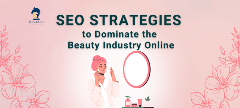 SEO Strategies to Dominate the Beauty Industry Online | by 2Stallions ...