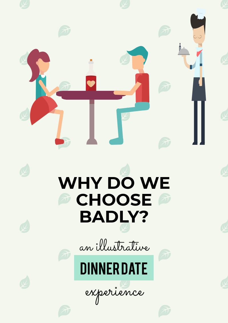 Why do we choose badly?. An illustrative dinner date experience. | by ...