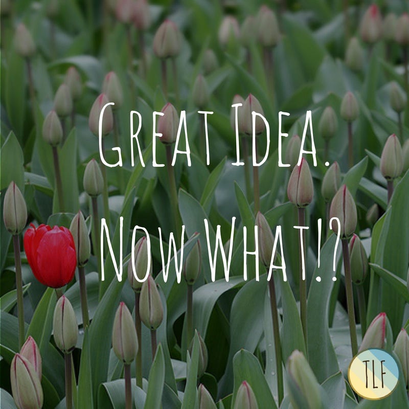 Great Idea, Now What!?. The quickest way to know before you go. | by ...