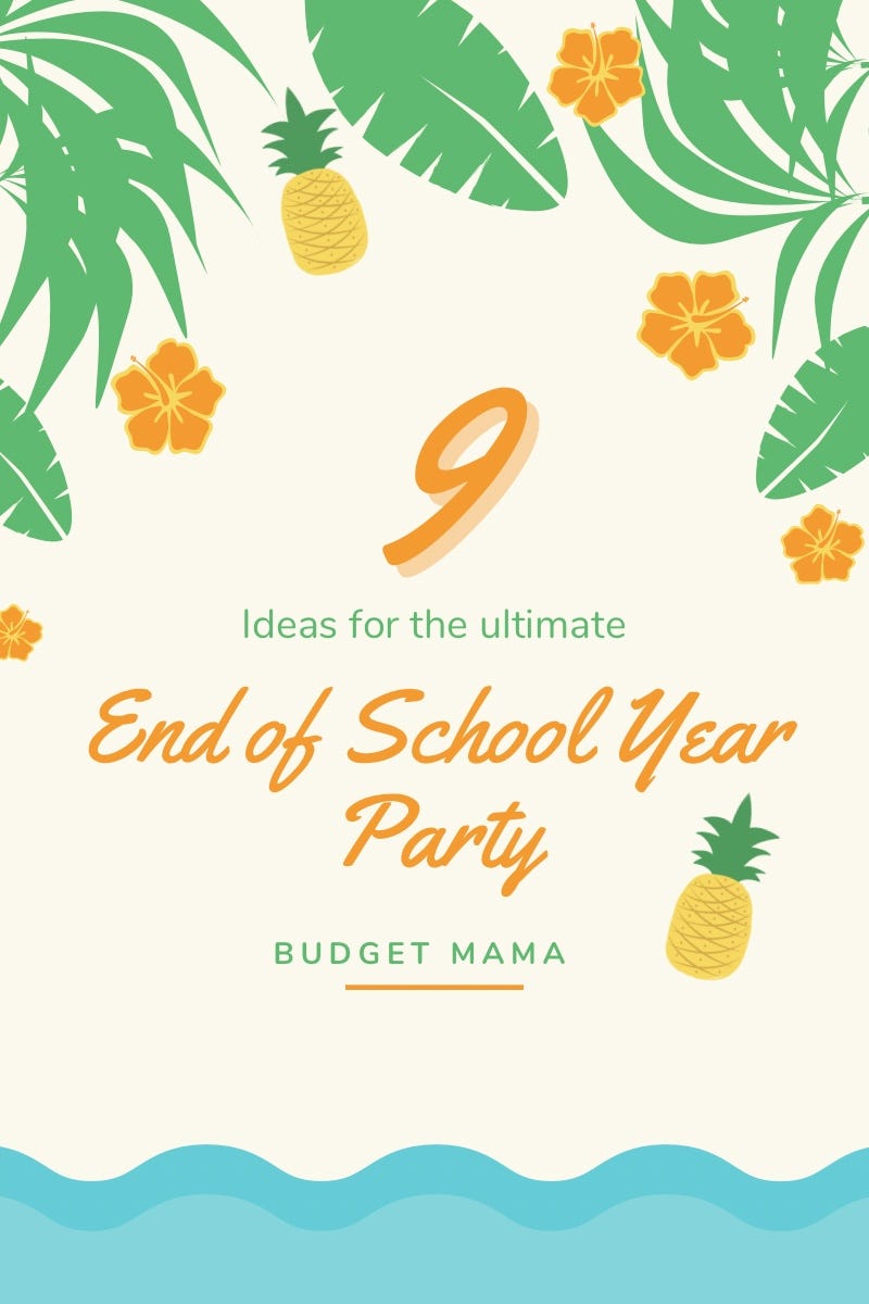 Unforgettable End-of-School-Year Party Ideas to Celebrate your Kiddo’s Success | by Budget Mama ...