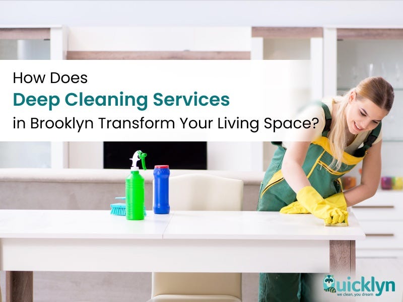 How Does Deep Cleaning Services in Brooklyn Transform Your Living Space ...