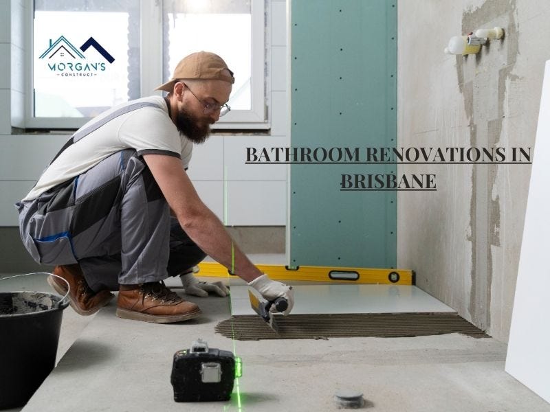 Transform Your Space: Expert Bathroom Renovations in Brisbane by Morgan’s Construct — Your ...