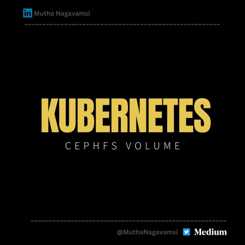 CephFS in-tree volume plugin is deprecated in v1.28 - Mutha Nagavamsi - Medium