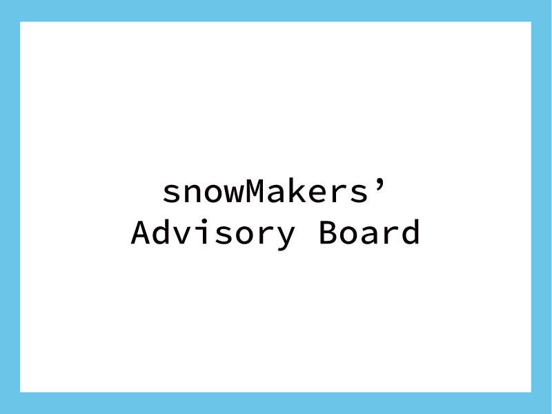 Introducing the snowMakers’ Advisory Board | by snowMakers | snowMakers ...