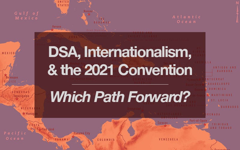 DSA, Internationalism, and the 2021 Convention: Which Path Forward ...