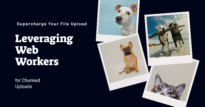 🚀 Supercharge Your File Uploads Leveraging Web Workers For Chunked Uploads In Vue By Xiuer