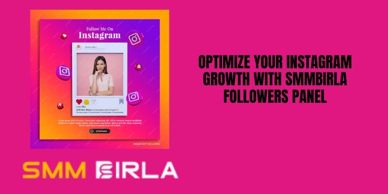 Optimize Your Instagram Growth with SMMBirla Followers Panel ...