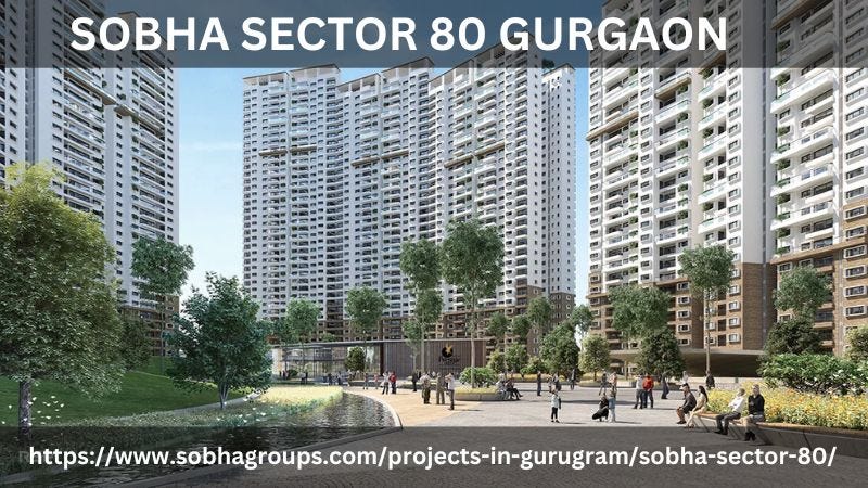 Sobha Sector 80 Gurgaon | 3/4/5 BHK Spacious Apartments - Pinki Halder ...