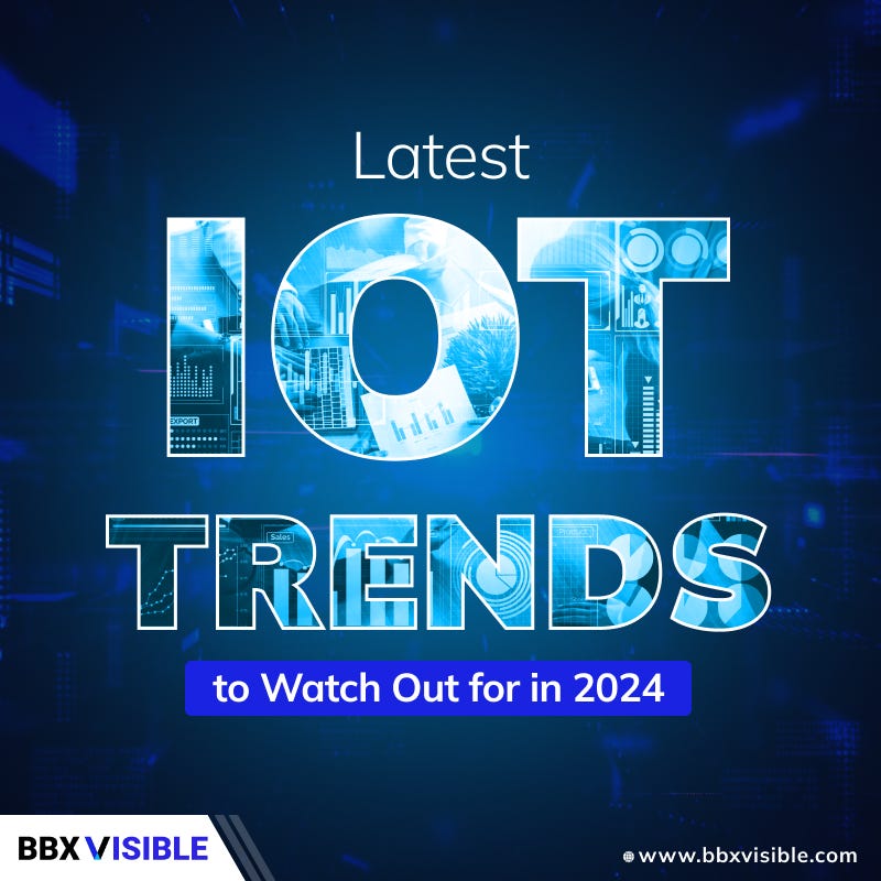 Latest IoT Trends That You Need to Watch Out for in 2024. | by BBX ...