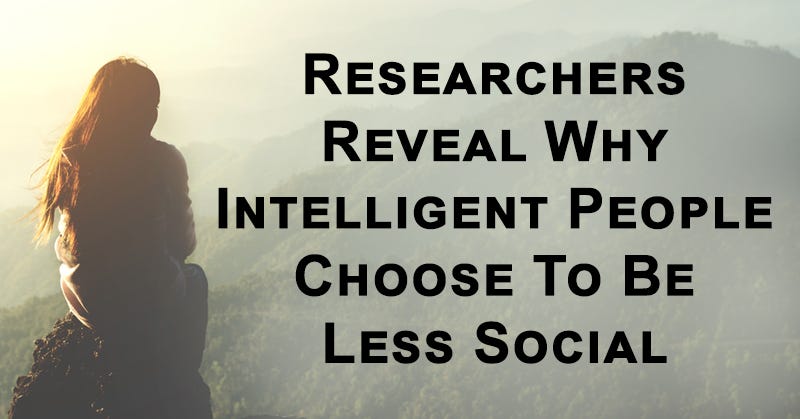 Researchers Reveal Why Intelligent People Choose To Be Less Social | by ...