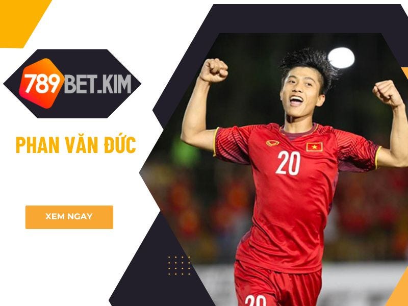 Phan Văn Đức: Ngôi sao sáng giá của bóng đá Việt Nam | by 789BET | Dec, 2023 | Medium
