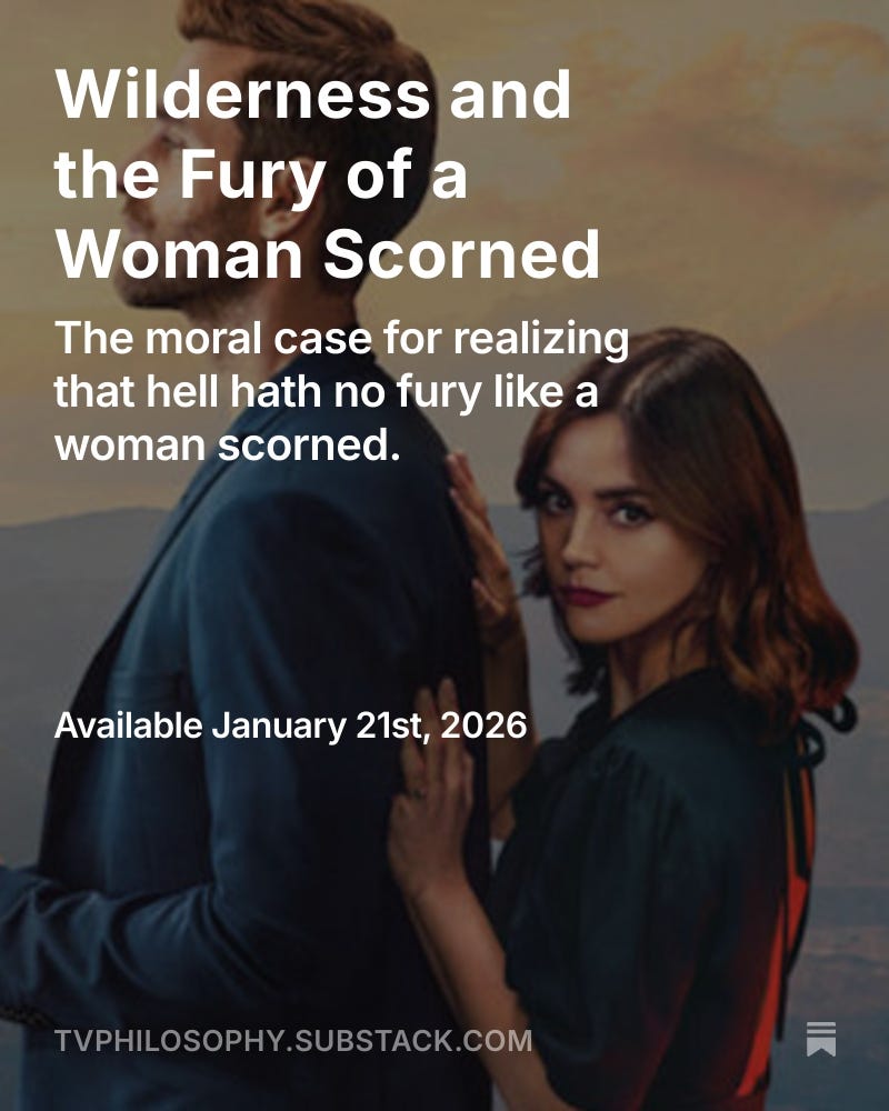 Wilderness and the Fury of a Woman Scorned (Substack Paid Exclusive ...