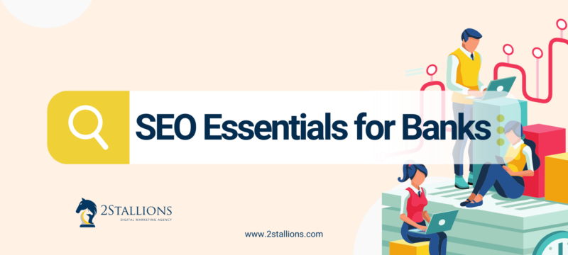 SEO ESSENTIALS FOR BANKS: GETTING FOUND ONLINE | by 2Stallions Digital ...