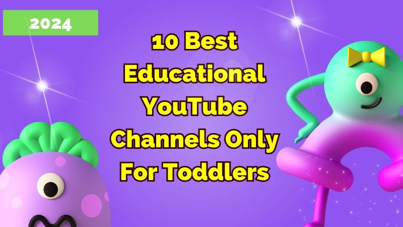 10 Best Educational YouTube Channels Only For Toddlers [2024] - Star YT - Medium