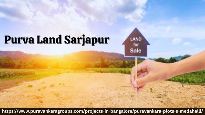 Purva Land Sarjapur | A Paradise of Luxury Living in Bengaluru | by ...