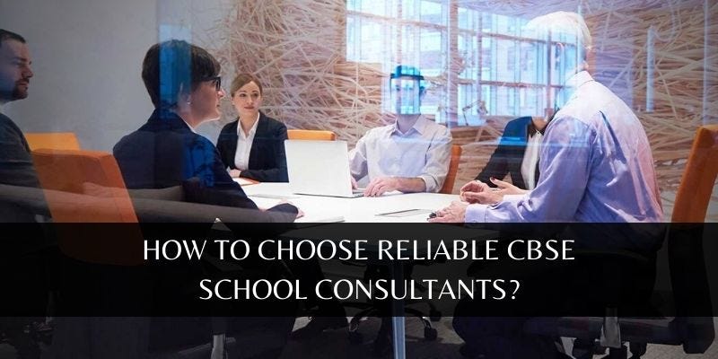 HOW TO CHOOSE RELIABLE CBSE SCHOOL CONSULTANTS? | by Udgam Consultancy ...