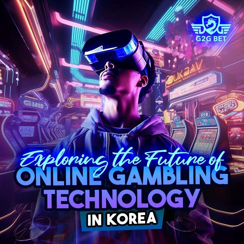 Exploring the Future of Online Gambling Technology in Korea | G2G Bet | by 지투지벳 | Dec, 2023 | Medium