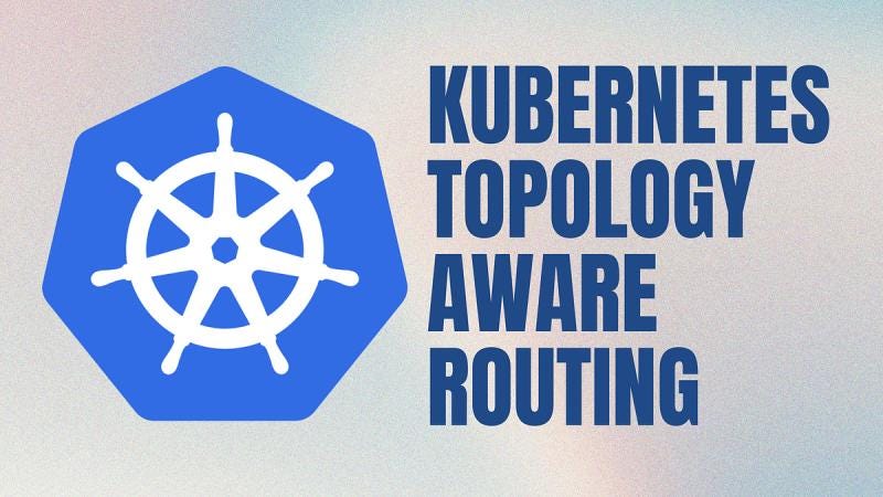 Kubernetes Traffic Optimization: The Role of Topology-Aware Routing ...
