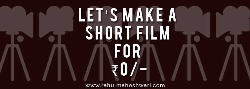 Let’s make a short film for ₹0/-. Who doesn’t like narrating stories ...