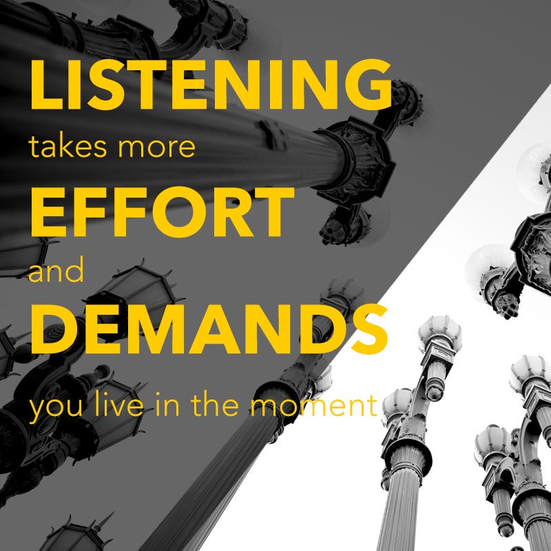 The Art of Listening. “I’m sorry. What was that? I was busy… | by Greg ...