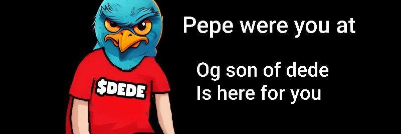 OG DEDE is the Son of Dede Built on Erc20 and on a Mission to Hunt down ...