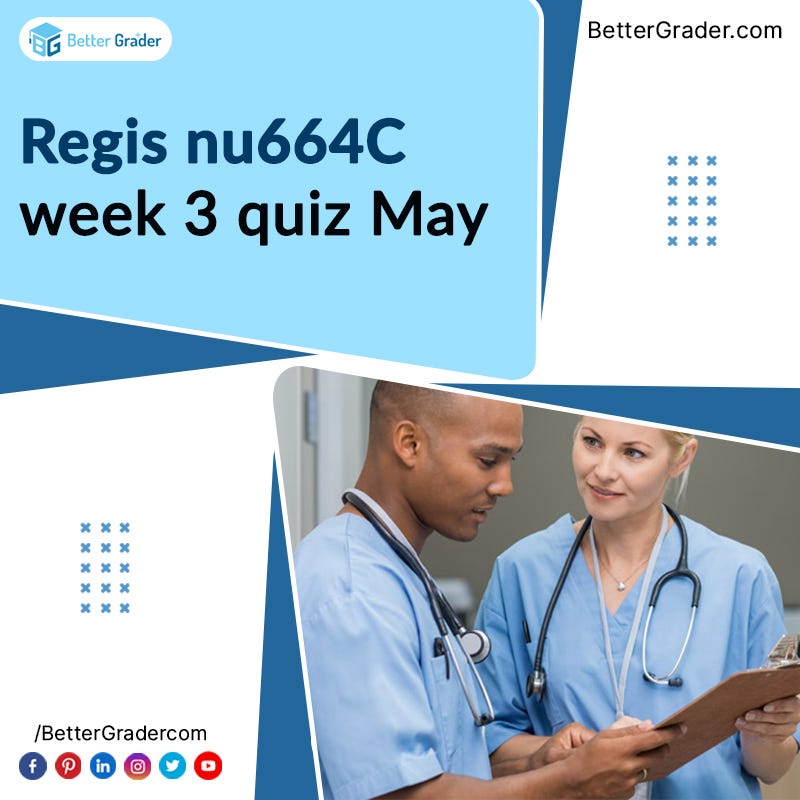 Regis Nu664C Week 3 Quiz May | by ElinaWatson | Medium