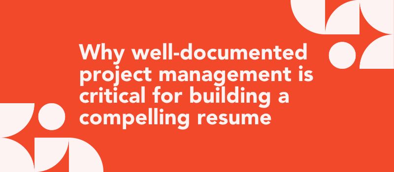 Why well-documented project management is critical for building a ...