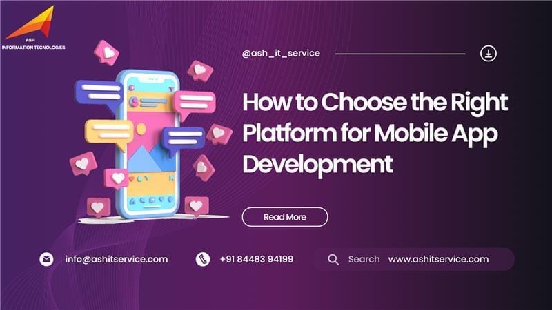 How to Choose the Right Platform for Mobile App Development - ASH IT ...