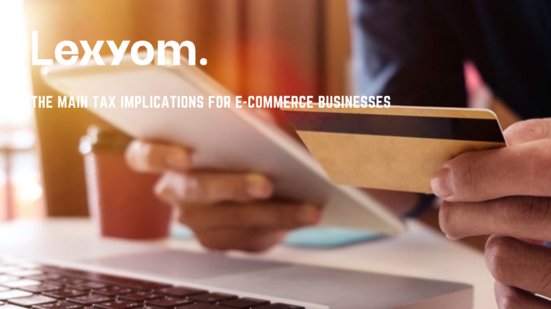 The main tax implications for e-commerce businesses | by Lexyom Law ...