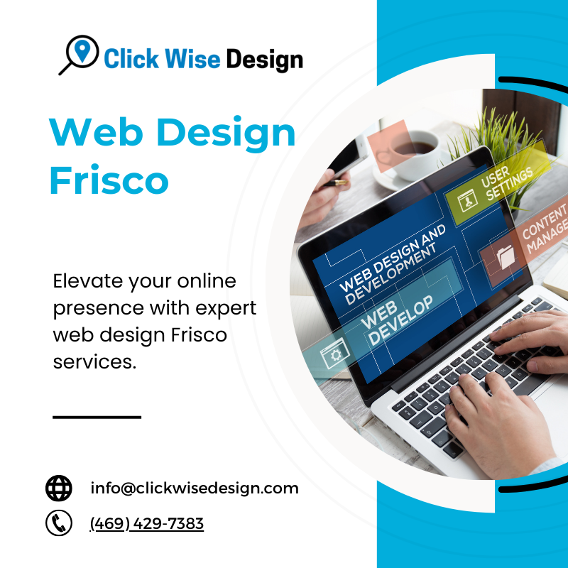 Web Design Frisco Crafting Digital Excellence - Clickwisedesign - Medium