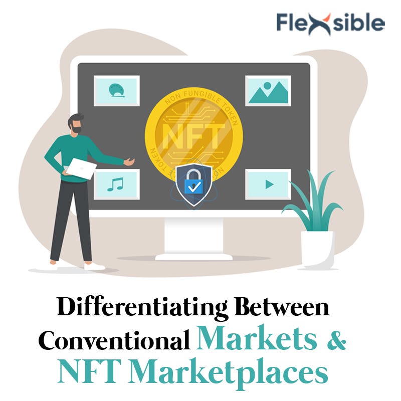Differentiating Between Conventional Markets & NFT Marketplaces | by Flexsible | Medium